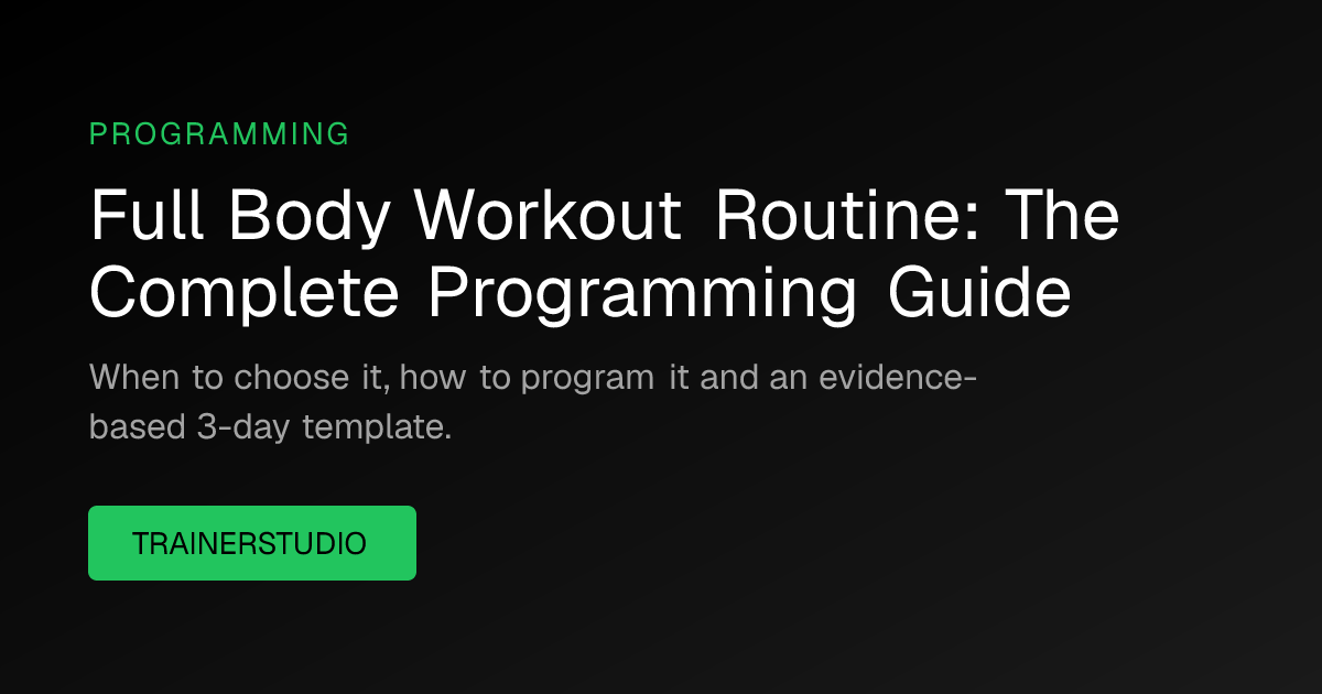 Full Body Workout Routine: The Complete Programming Guide