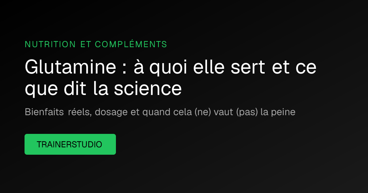Glutamine : à quoi sert-elle, bienfaits, dosage et quand la prendre